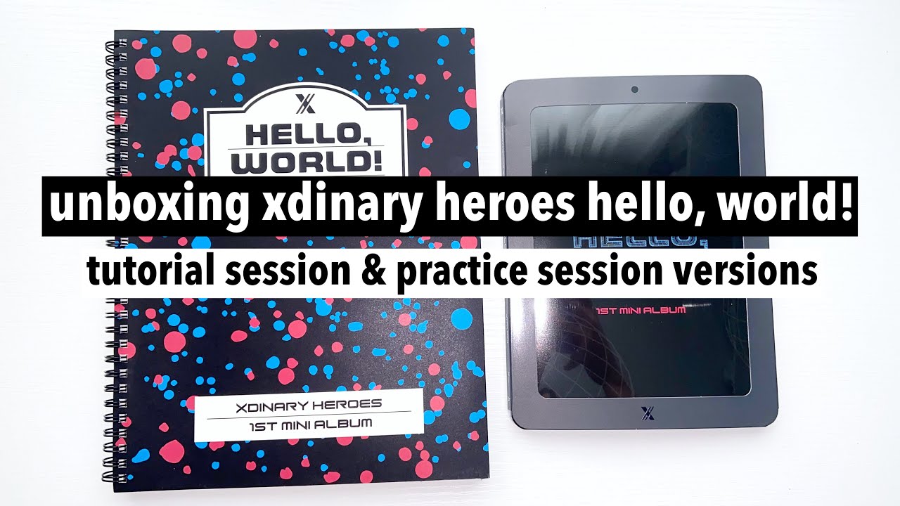 unboxing xdinary heroes hello, world! albums | tutorial session & practice session versions ...