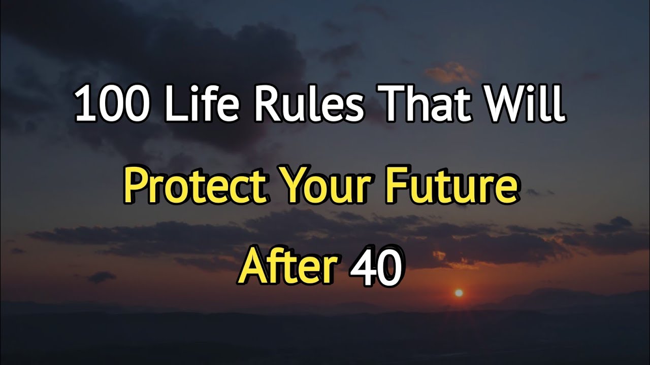 100 Life Rules That Will Protect Your Future After 40 || Inspirational ...