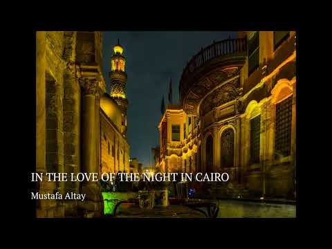 Mustafa Altay - in the love of night in Cairo