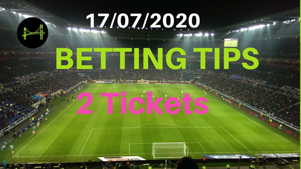 Betting tips 17/07/2020 | 2 Ticket - YouTube