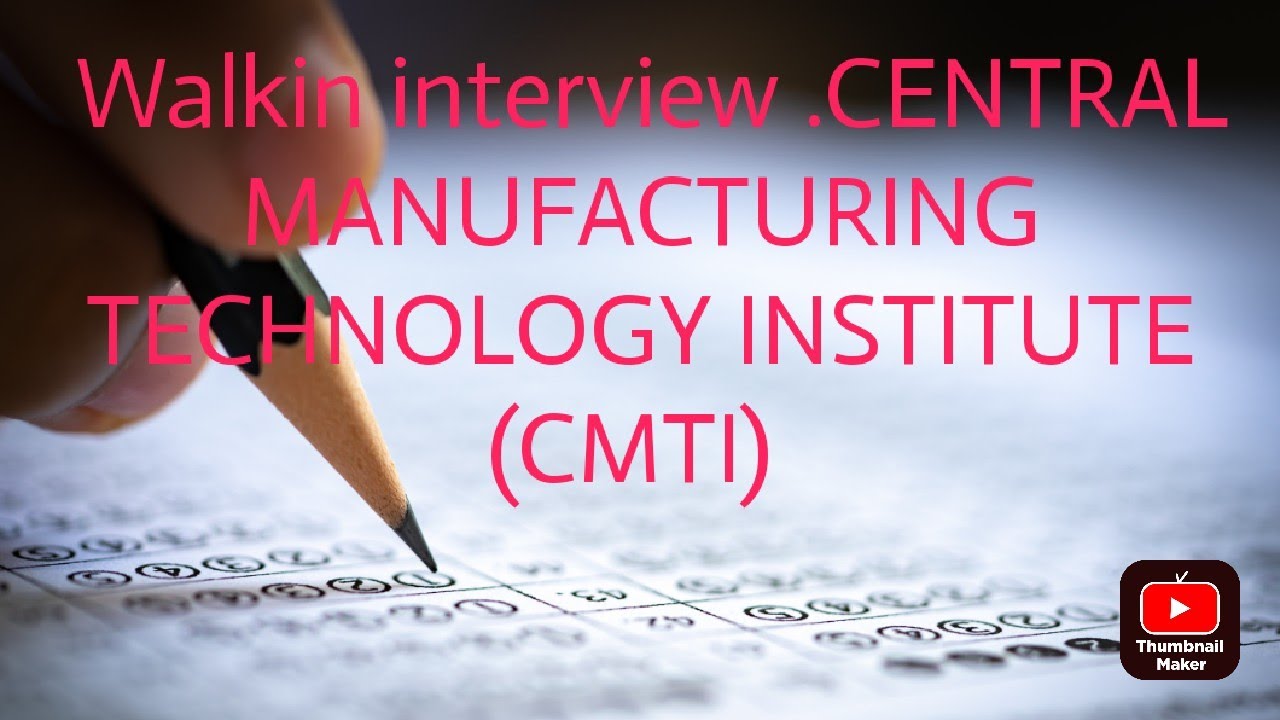 Walk in interview .CENTRAL MANUFACTURING TECHNOLOGY INSTITUTE (CMTI ...