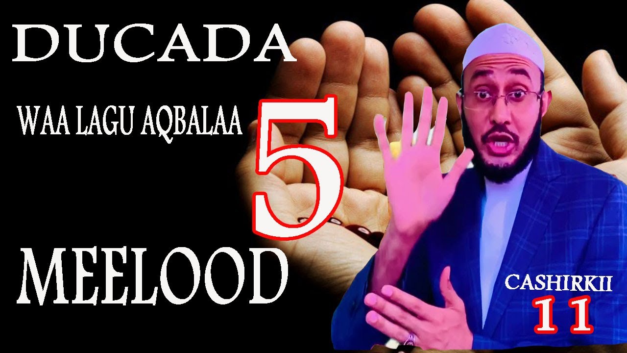 Waa: 5 Meelood Oo DUCADA Lagu Aqbalo, 21 Waqti DUCADA La Aqbalo, IYO 15 ...