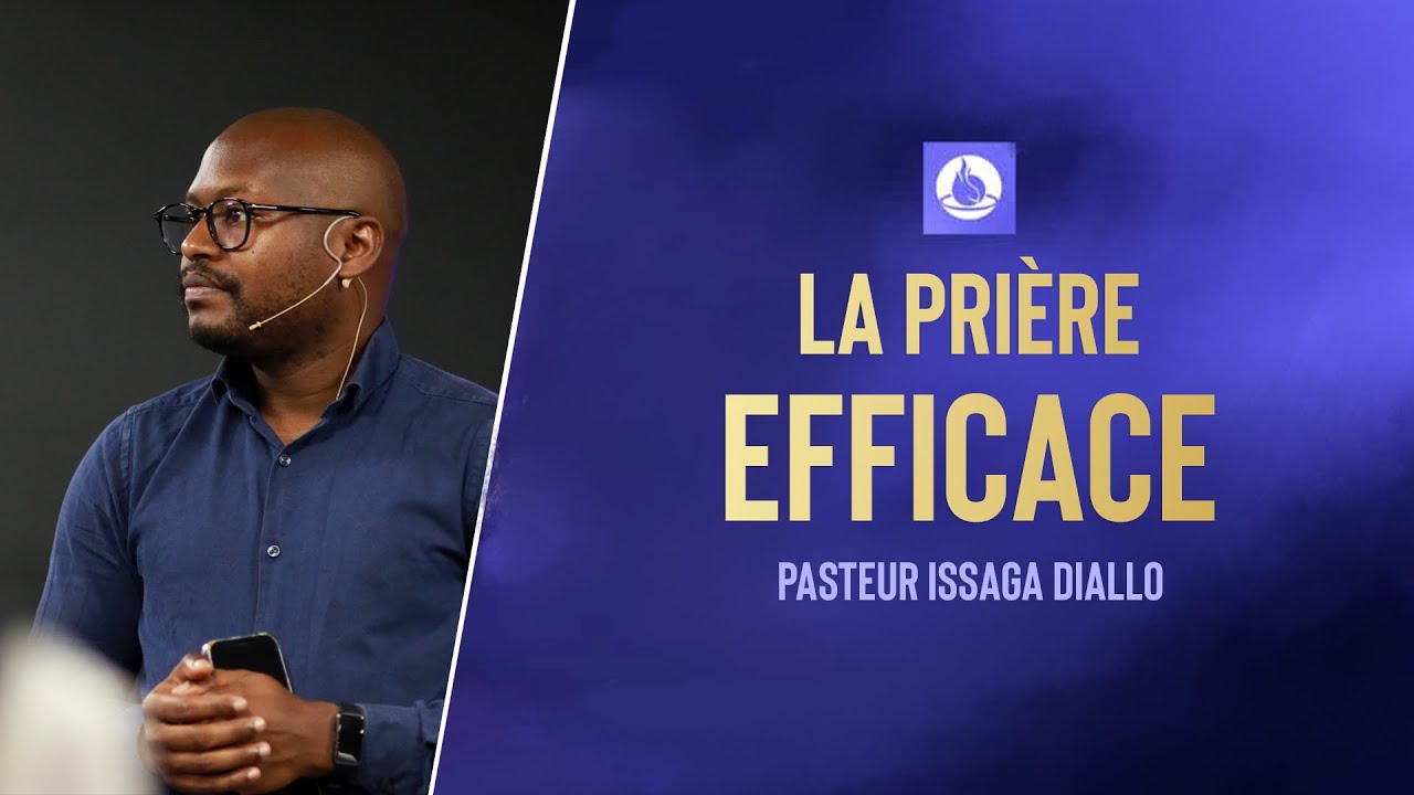 La Prière efficace (Partie 2) - PE ISSAGA DIALLO - Culte 2 - YouTube
