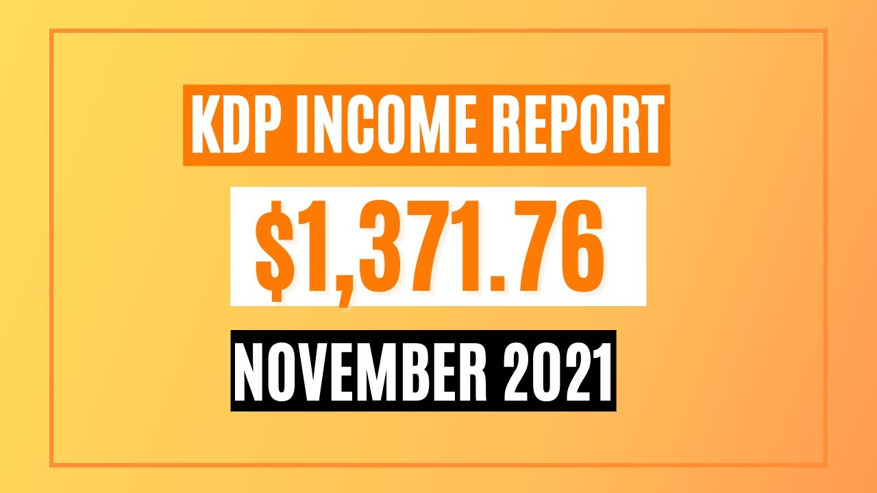 AMAZON KDP INCOME REPORT | November 2021 | Low and No Content ...