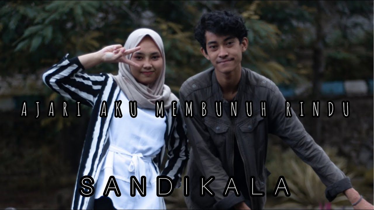 SANDIKALA - AJARI AKU MEMBUNUH RINDU (OFFICIAL MUSIC VIDEO) - YouTube