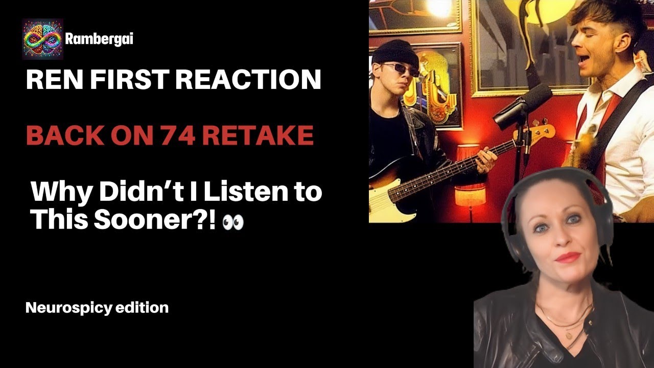 REN First Reaction- BACK ON 74 RETAKE - Why Didn’t I Listen to This ...