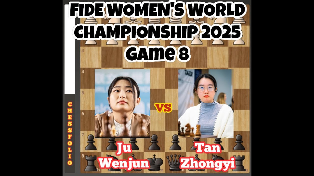 Unstoppable Game 8 | Ju Wenjun vs Tan Zhongyi | FIDE Women's World ...