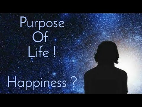 Purpose of Life ! Is Happiness ultimate goal of Life ? #Happiness ,# ...