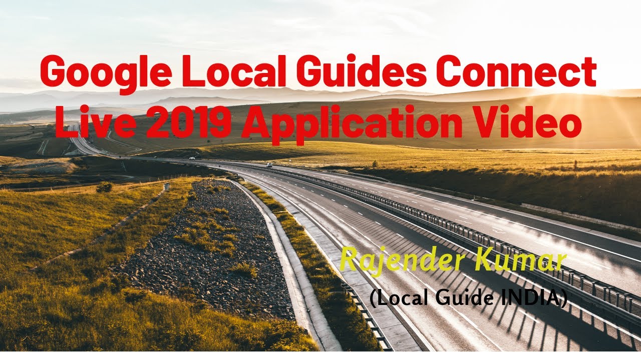 Google Local Guides Connect Live 2019 Application Video | Rajender ...