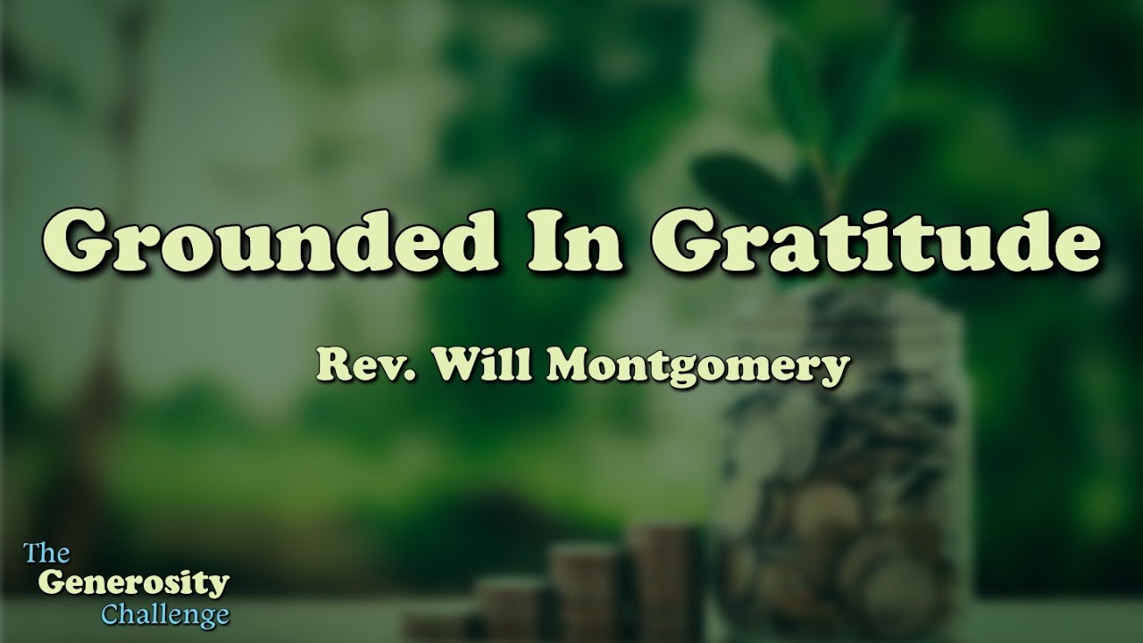 The Generosity Challenge: Grounded In Gratitude - Rev. Will Montgomery ...