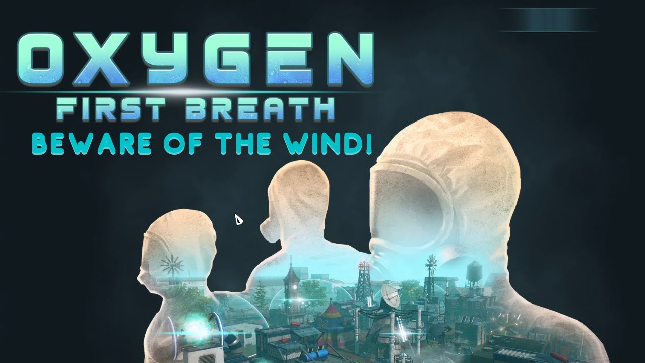 Oxygen First Breath: First Gameplay | WATCH OUT FOR THE WIND! - YouTube
