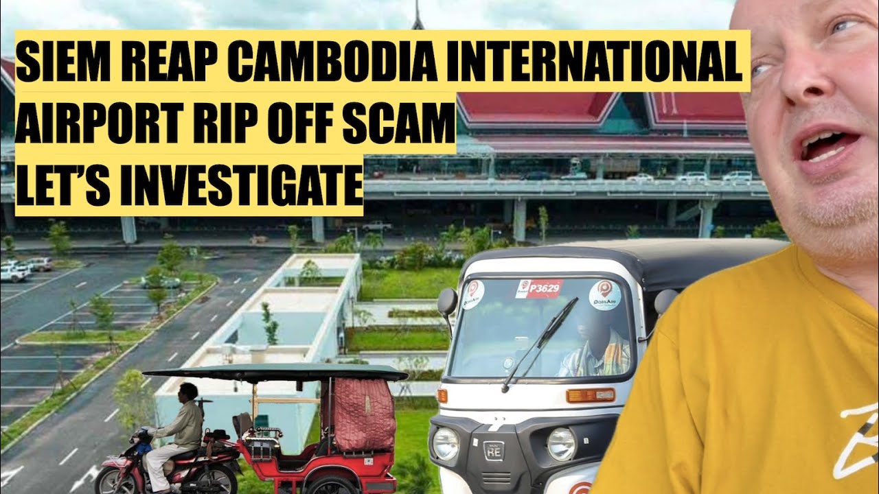 SIEM REAP CAMBODIA INTERNATIONAL AIRPORT RIP OFF SCAM - LET’S ...