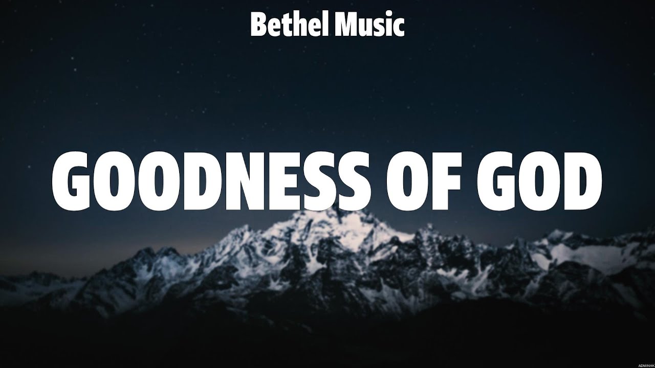 Bethel Music - Goodness of God (Lyrics) Hillsong Worship, Hillsong ...