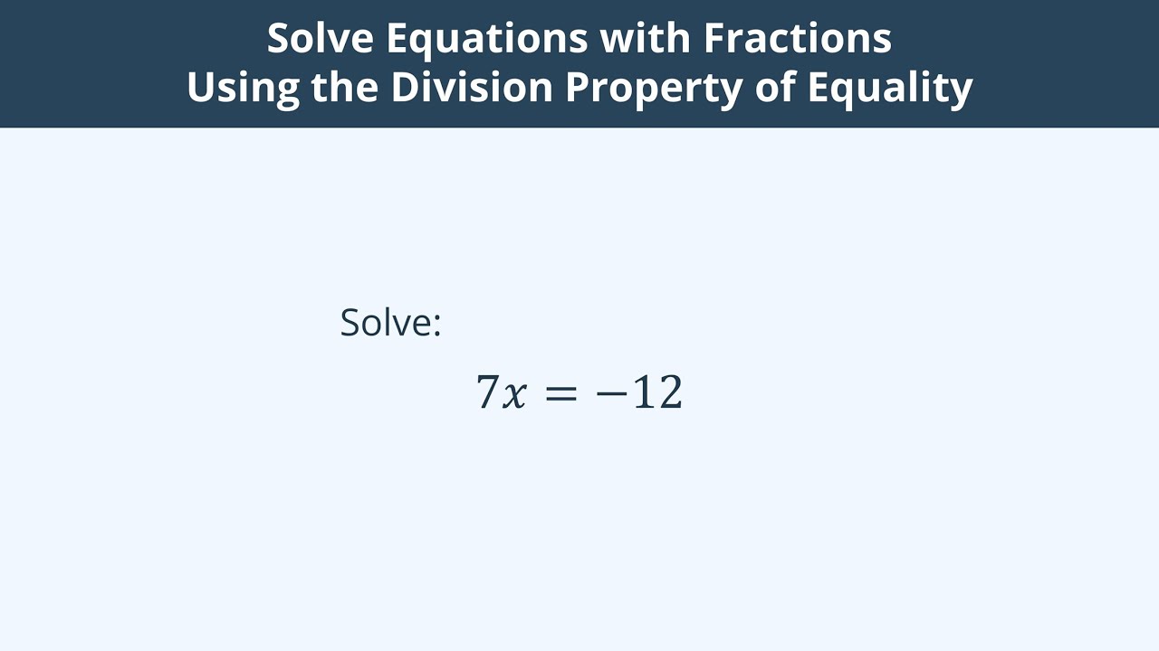 Solve Equations with Fractions Using the Division Property of Equality ...