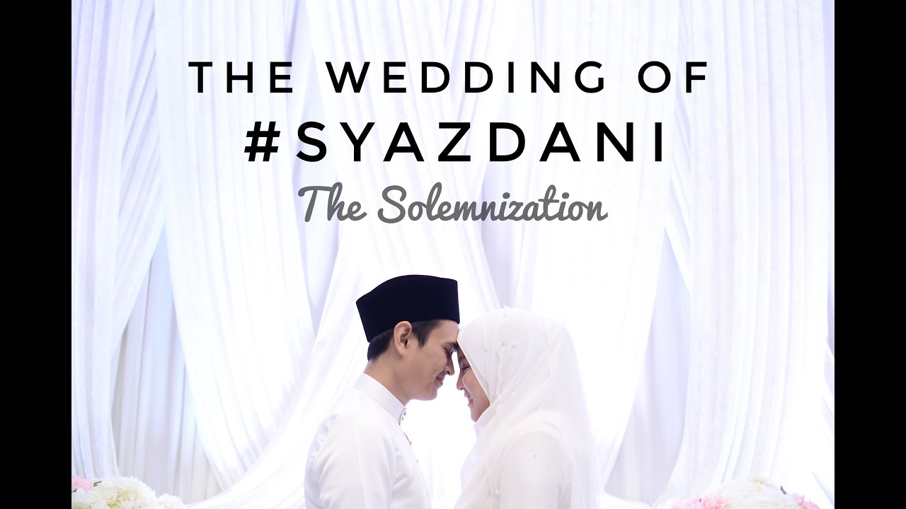 The Wedding of #SyazDani - Nikah / Solemnization - YouTube