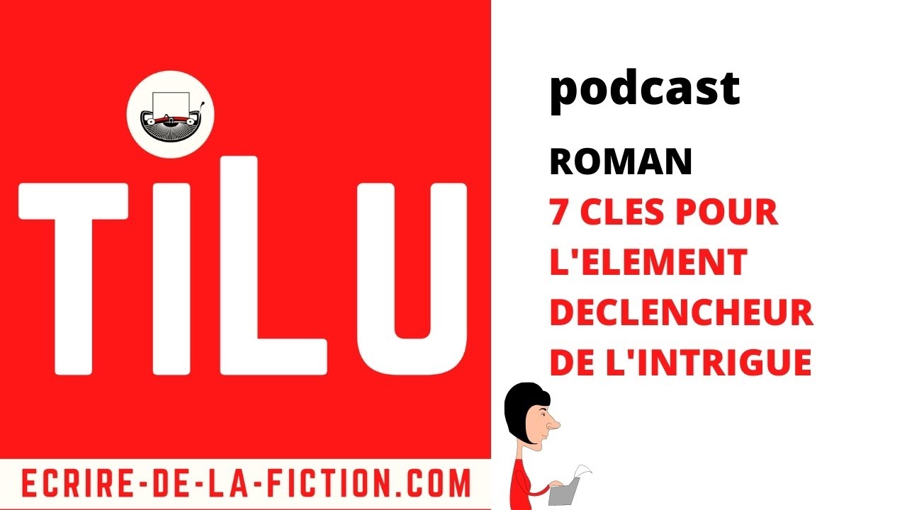 Roman : L'élément déclencheur de l'intrigue : 7 clés à connaître. - YouTube