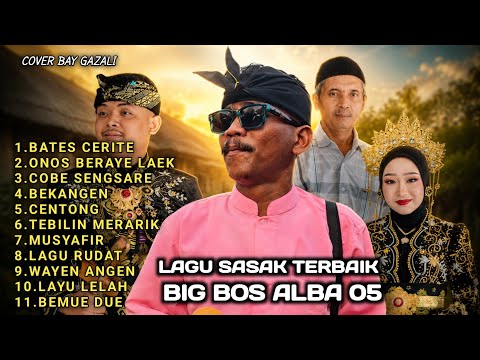 REKOMENDASI LAGU LAGU SASAK TERBAIK ALBA 05 COVER BAY GAZALI SPESIAL UNTUK BIG BOS TERBARU
