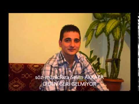 RIZA SELİM AKKAYA -GİDEN GERİ GELMİYOR-