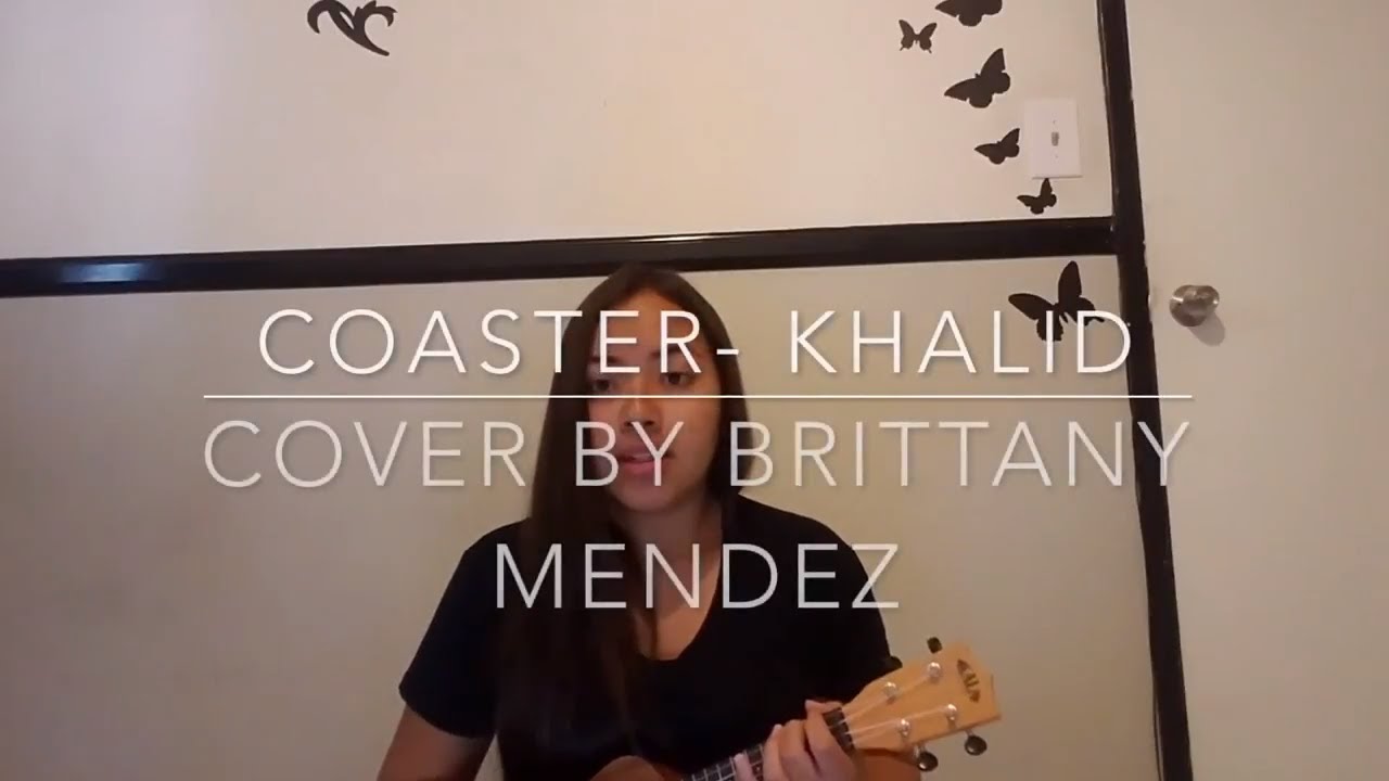 Coaster- Khalid | Uke cover by Brittany Mendez - YouTube
