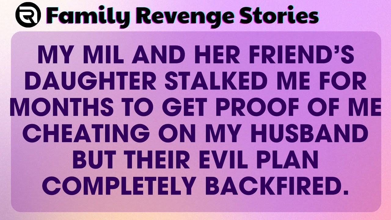[Full Story] My MIL And Her Friend's Daughter Stalked Me For Months To ...