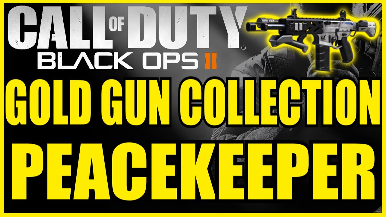 Black Ops 2 Gold Gun Collection - Peacekeeper - By BigSky900 - YouTube