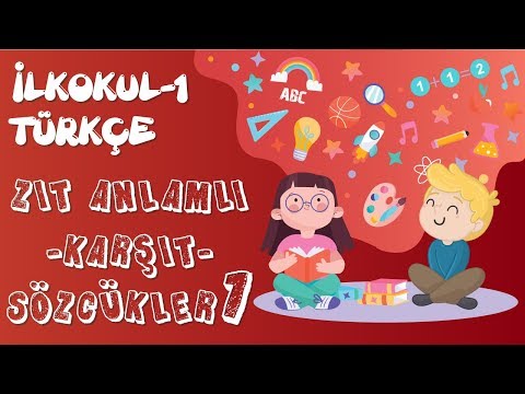 İlkokul Dersleri -Zıt Anlamlı (Karşıt) Kelimeler 1