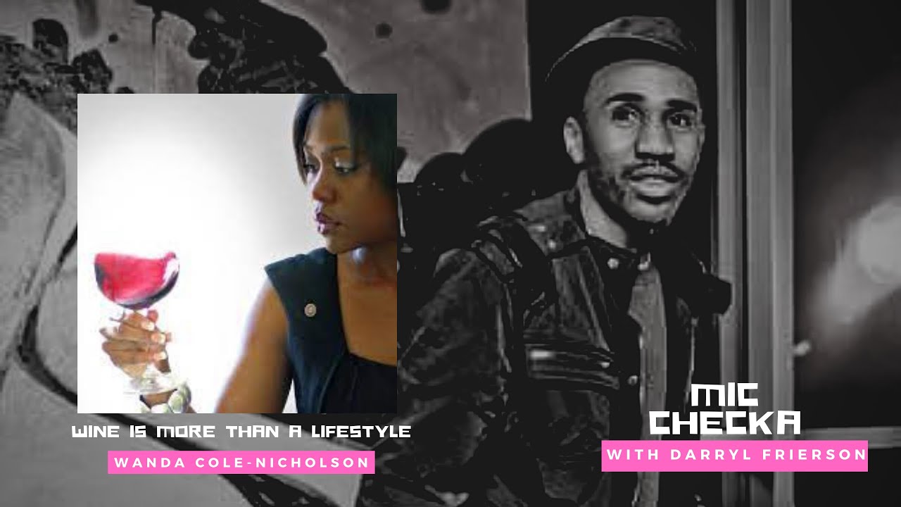 Mic Checka: Wine Is More than A Lifestyle w/ Wanda Cole-Nicholson - YouTube