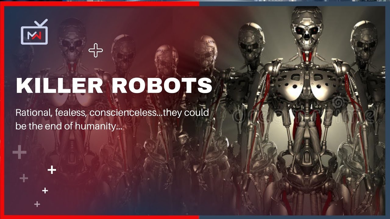 Killer robots pose a big threat to humanity yet are being developed for ...