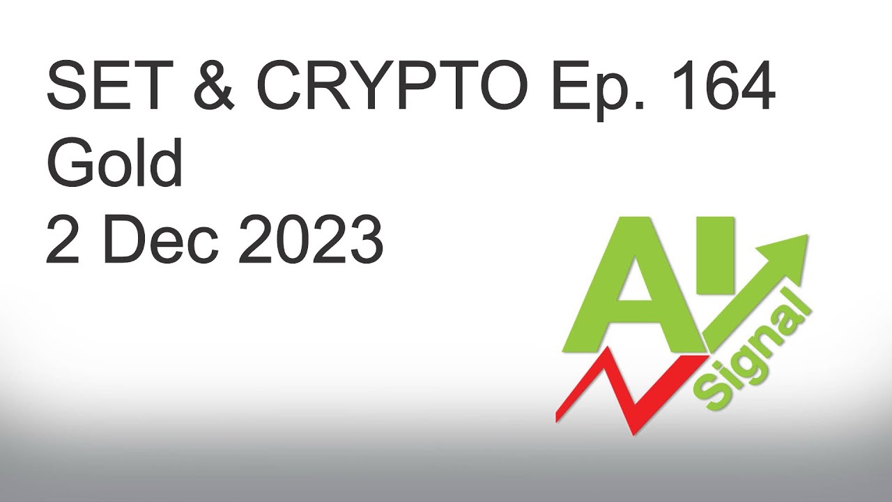 AI Signal - SET & CRYPTO EP.164 Gold - 2 Dec'23 - YouTube