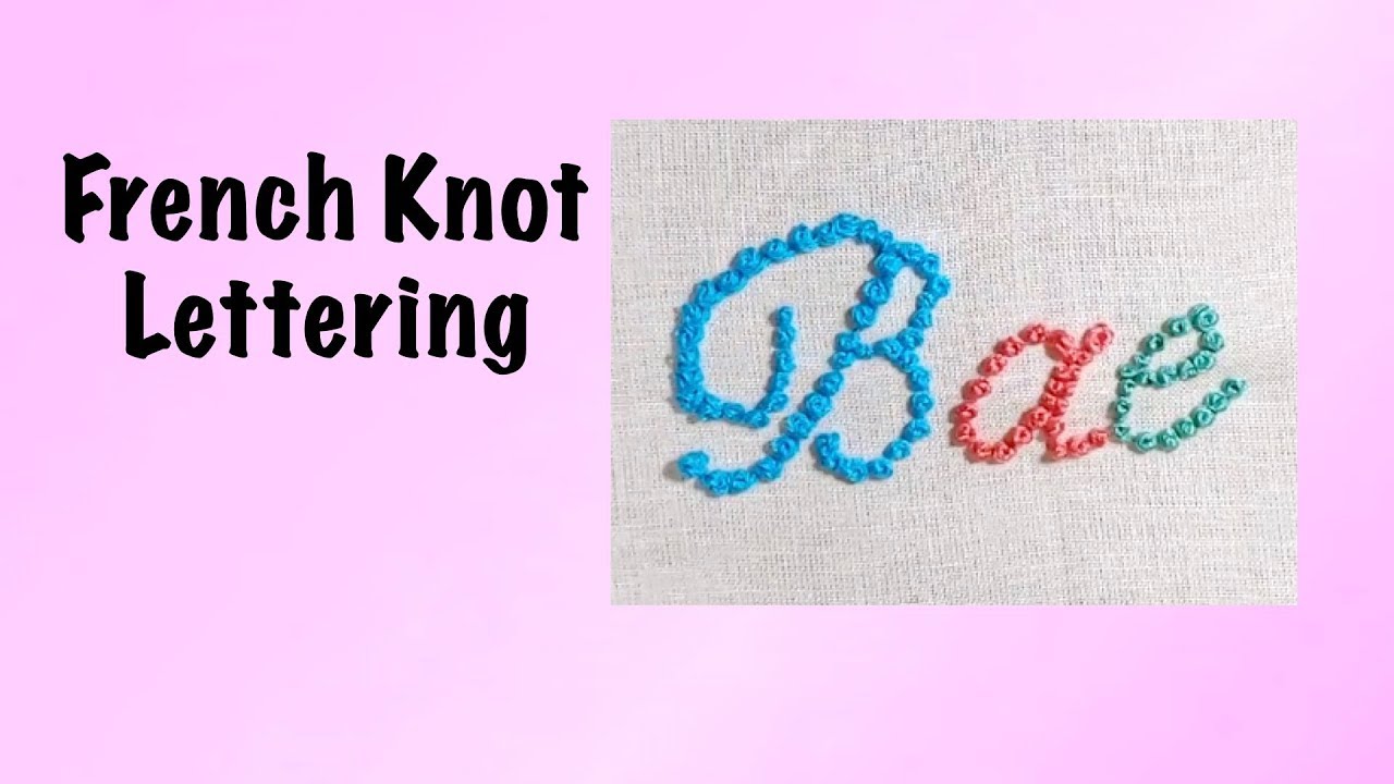 Easy Hand Embroidery French Knot Lettering - YouTube