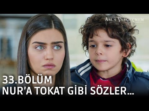 Nur'a tokat gibi sözler! | Asla Vazgeçmem 33.Bölüm