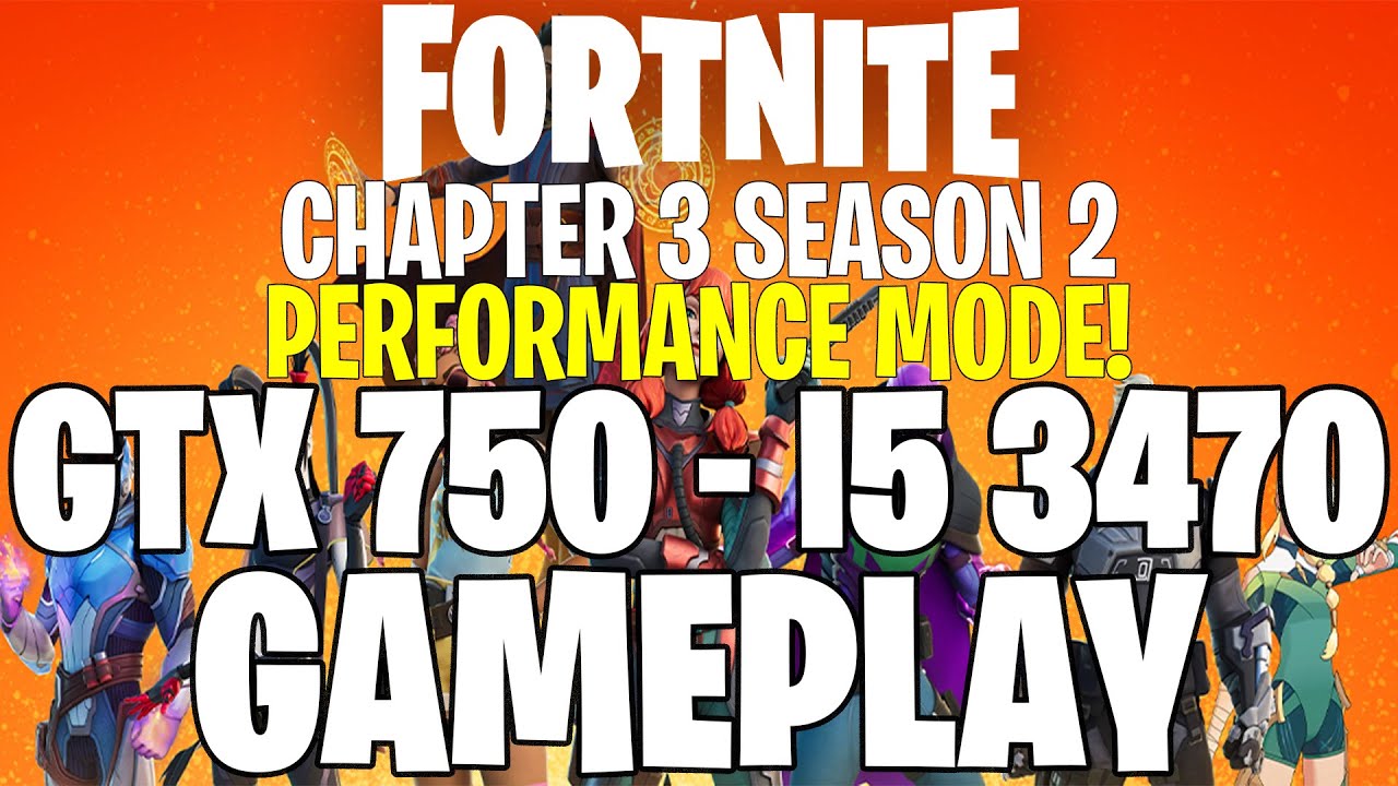Fortnite Chapter 3 Season 2 (Performance mode) | GTX 750 1GB - i5 3470 ...