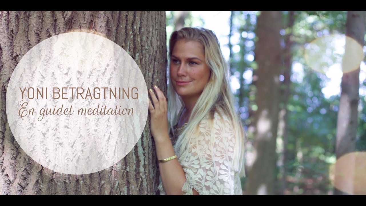 KIG PÅ DIN YONI - En guidet meditation (yoni gazing) - YouTube