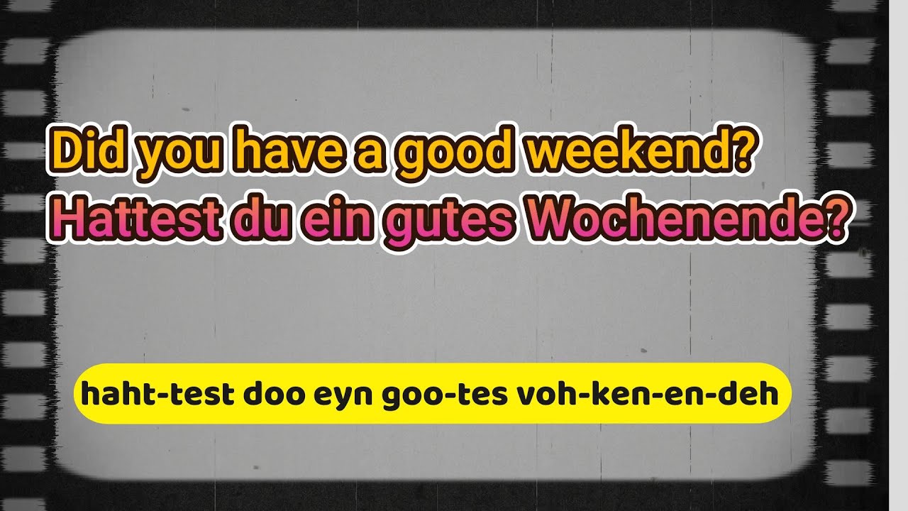 How to say "Did you have a good weekend?" in German - Pronounce ...
