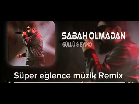 Güllü & Eypio - Sabah Olmadan Remix