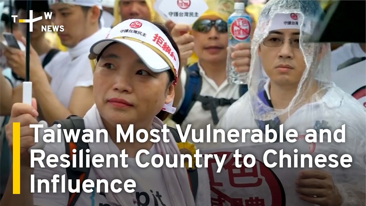Taiwan Most Vulnerable and Resilient Country to Chinese Influence ...