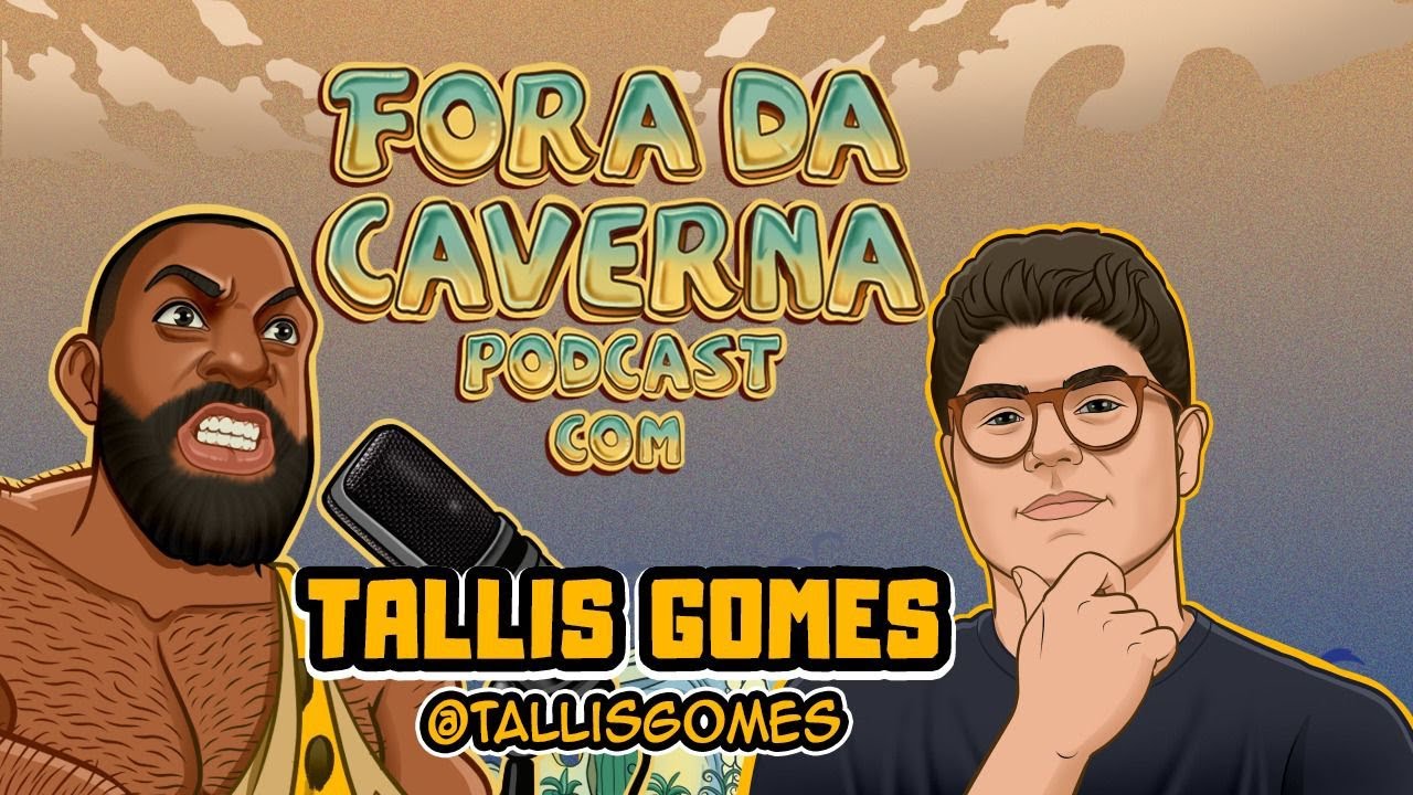TALLIS GOMES - FORA DA CAVERNA PODCAST - YouTube Music
