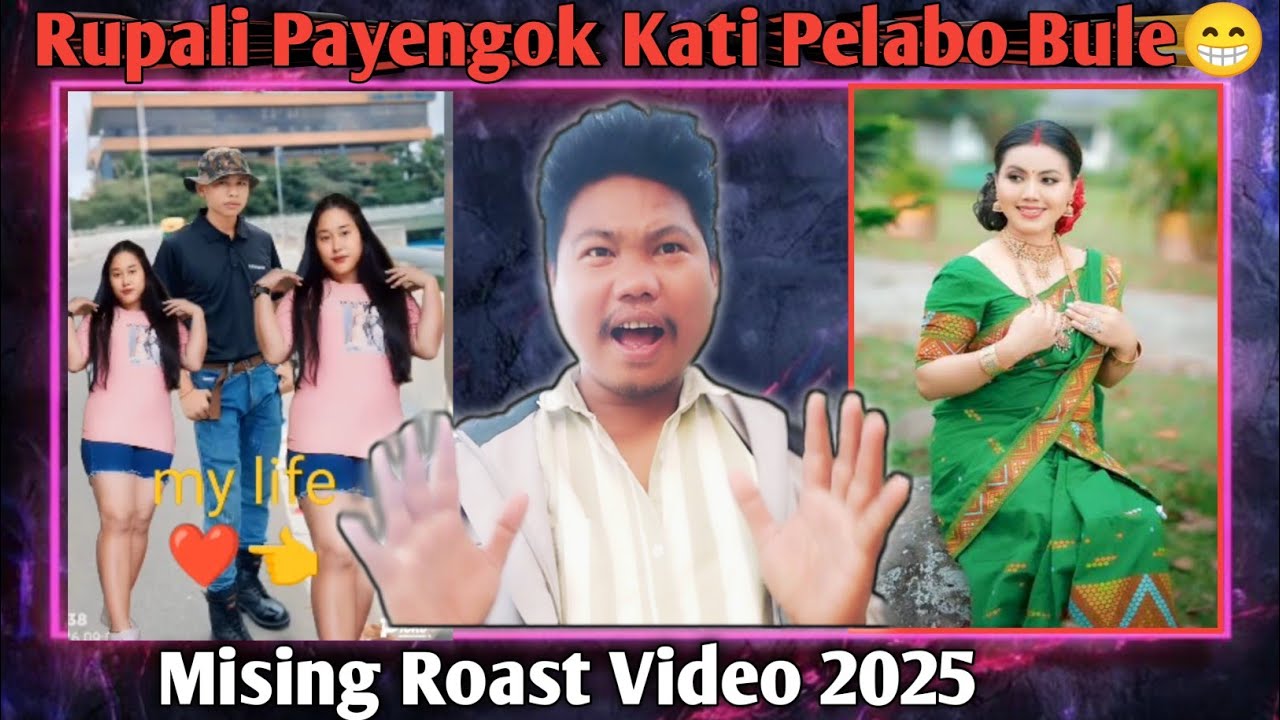RUPALI PAYENGOK KATI PELABO BULE BURA JON MISING ROAST VIDEO 2025 ...