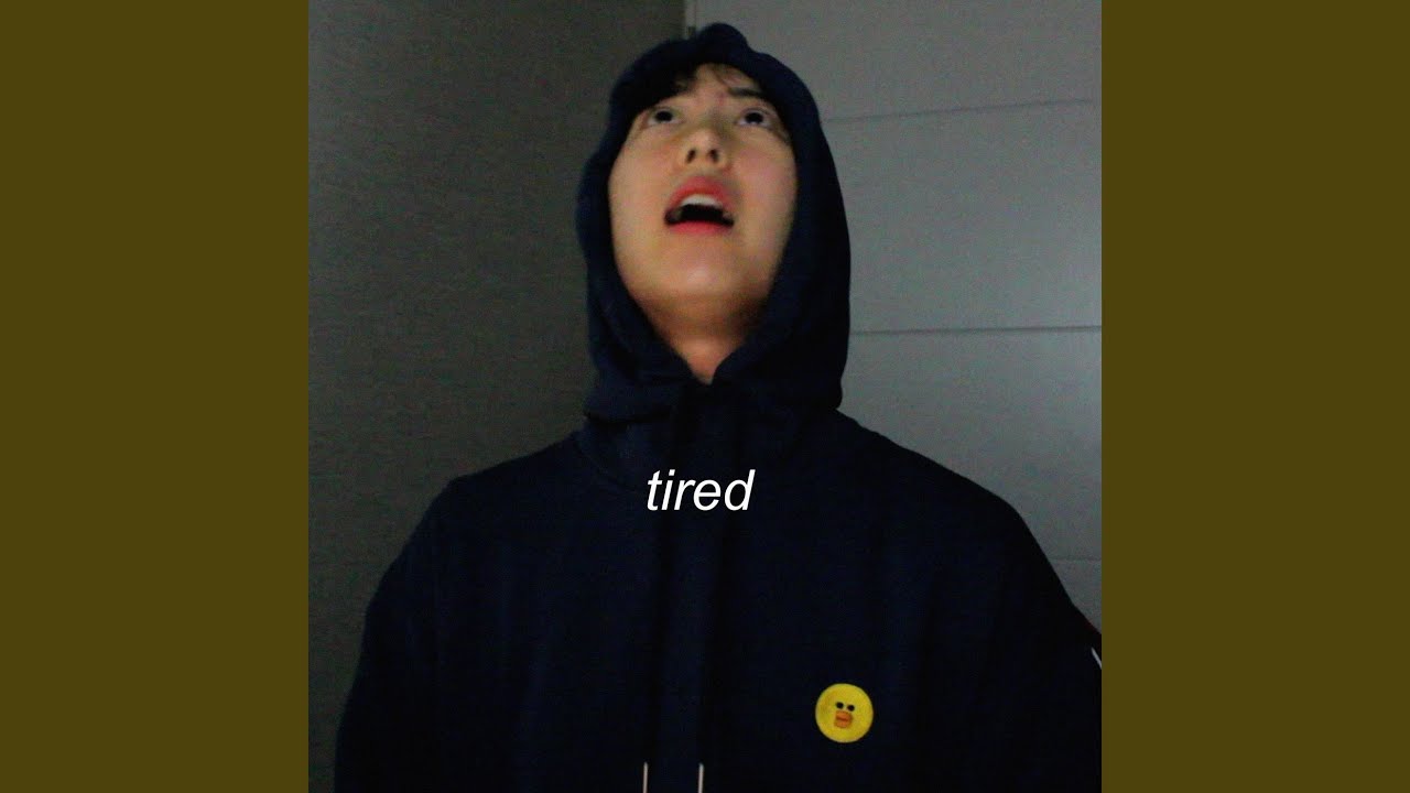 Tired - YouTube