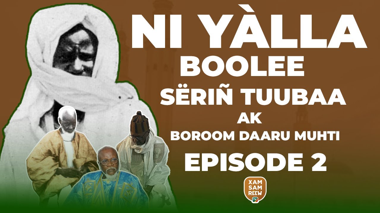 NI YÀLLA BOOLEE SËRIÑ TUUBAA AK BOROOM DAARU MUHTI EPISODE 2 - YouTube