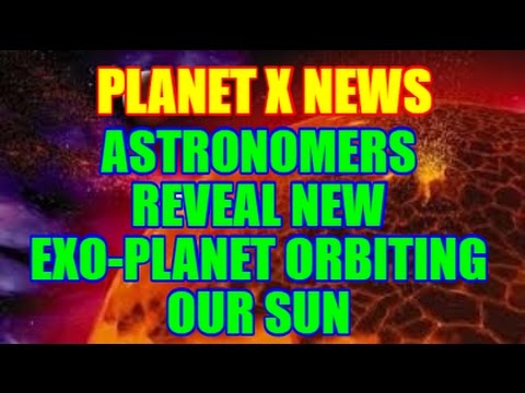 PLANET X NEWS ASTRONOMERS REVEAL NEW EXO-PLANET ORBITING OUR SUN - YouTube