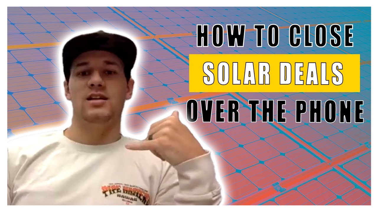 🔥Solar Virtual Sales | How To Close Solar Deals Over The Phone | Solar ...