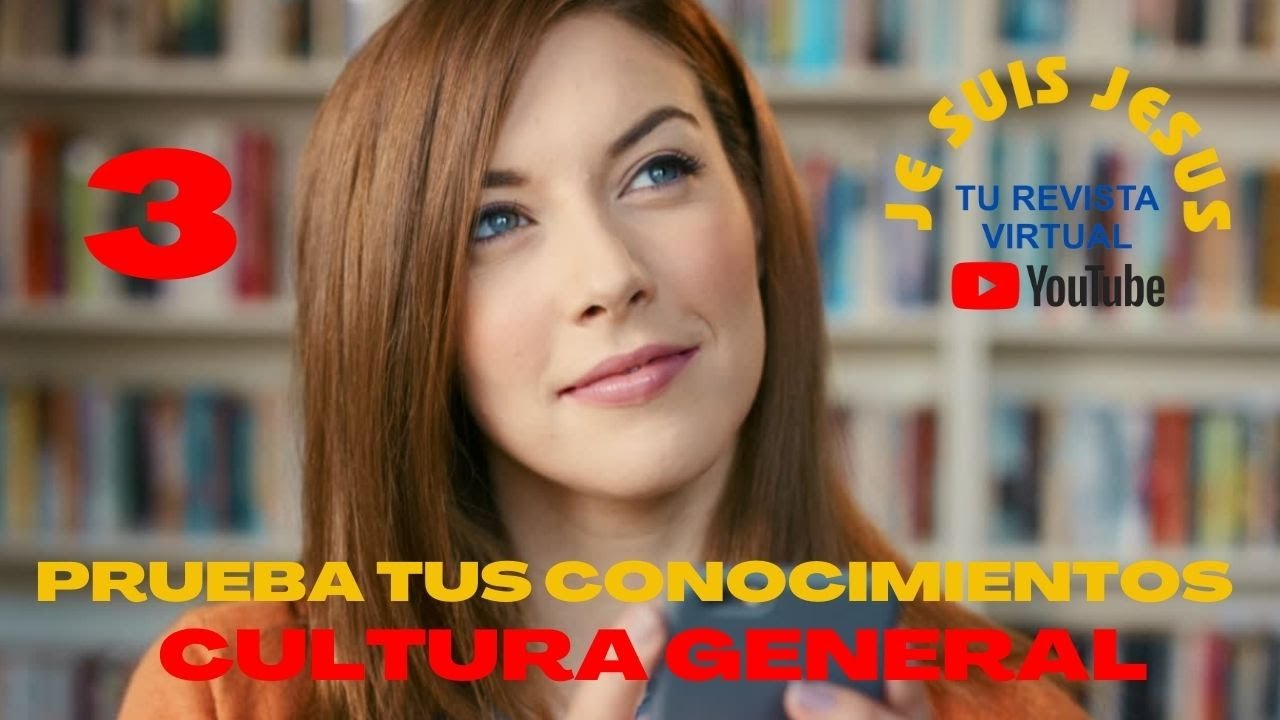 PRUEBA TUS CONOCIMIENTOS: CULTURA GENERAL 3 - YouTube