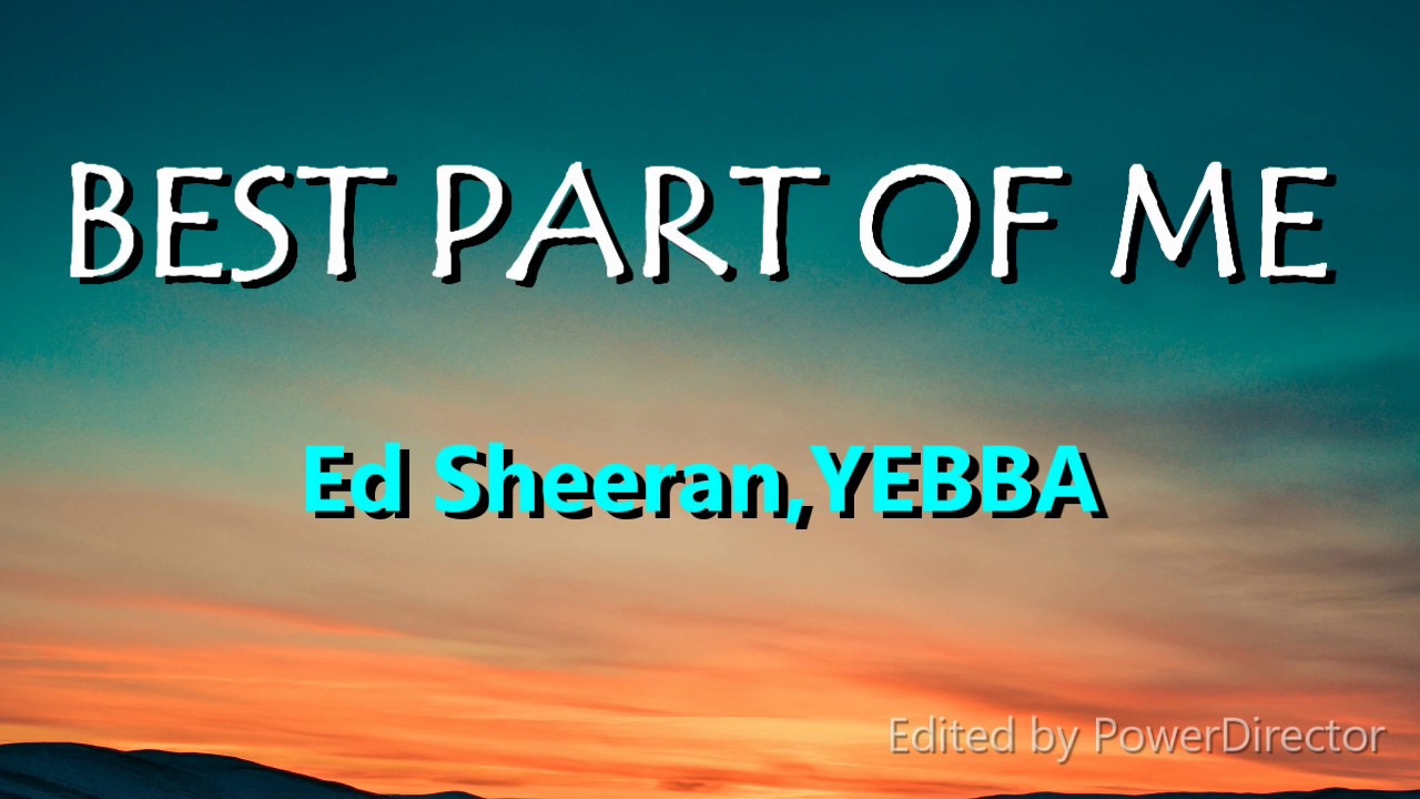 Ed Sheeran-Best part of me ft. YEBBA (Lyrics) - YouTube