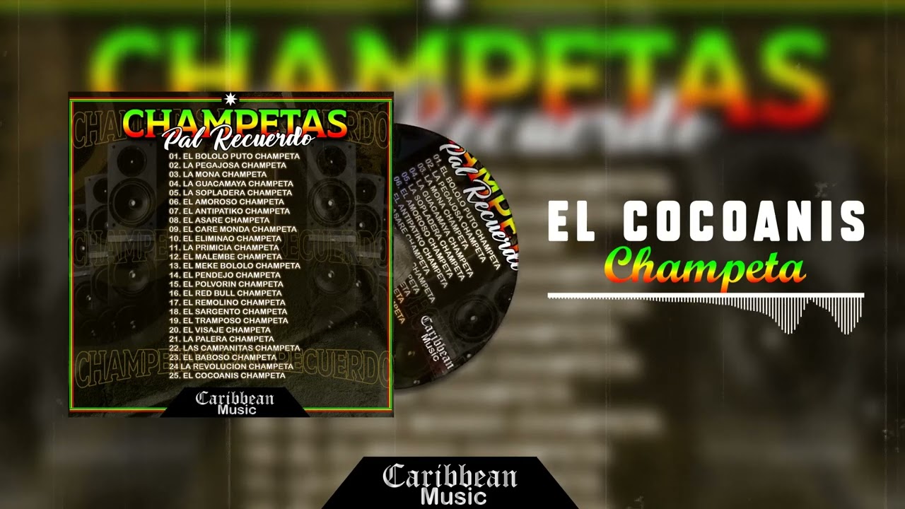 25. EL COCOANIS CHAMPETA || CHAMPETAS DEL RECUERDO || 🎼CARIBBEAN MUSIC🎼 ...