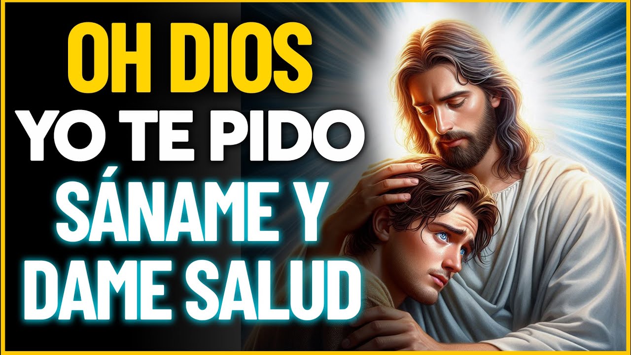 🙏 OH DIOS, SÁNAME Y DAME SALUD 🕊️ ORACIÓN PODEROSA PARA SANACIÓN DE ...