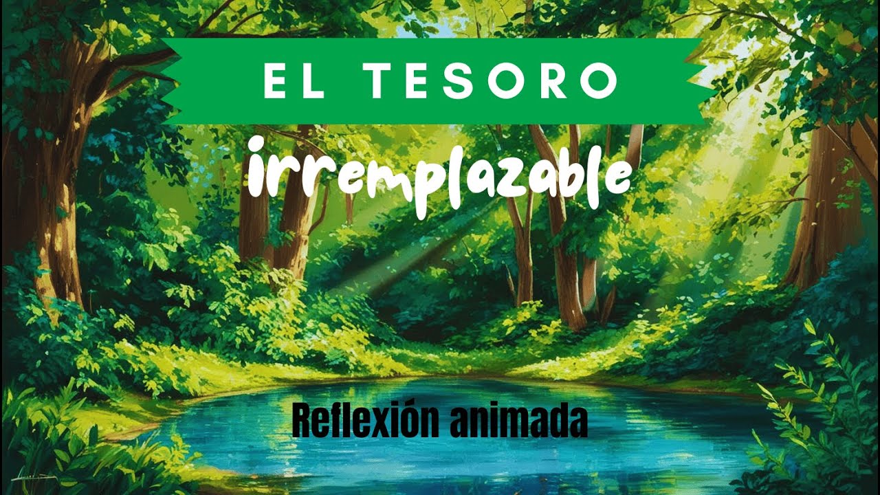El tesoro irremplazable. Reflexión animada sobre el importancia del ...