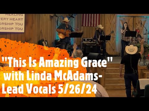 "This Is Amazing Grace," Sunday 5/26/24 - YouTube