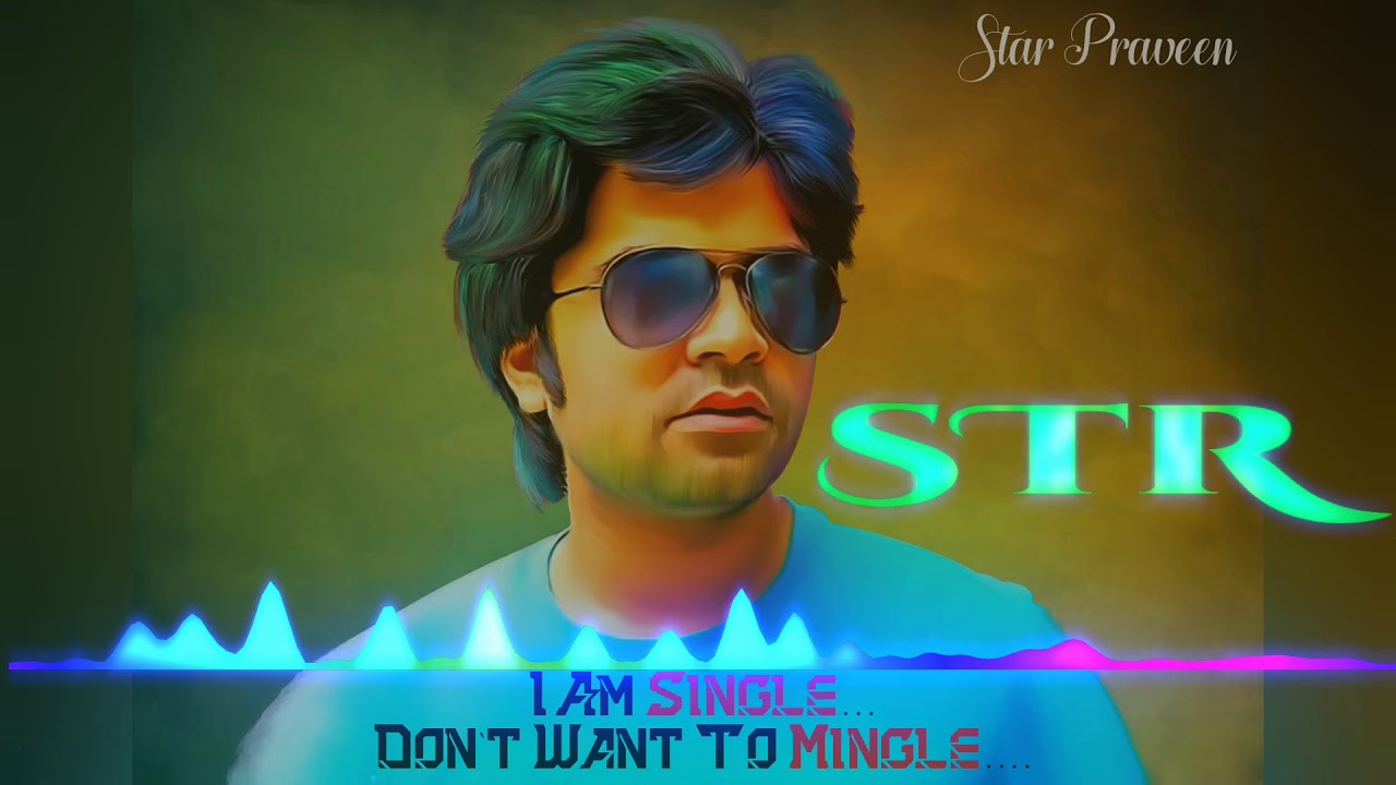 I Am Single Don't Want To Mingle - Simbu STR Unreleased Song 2022 (Star ...
