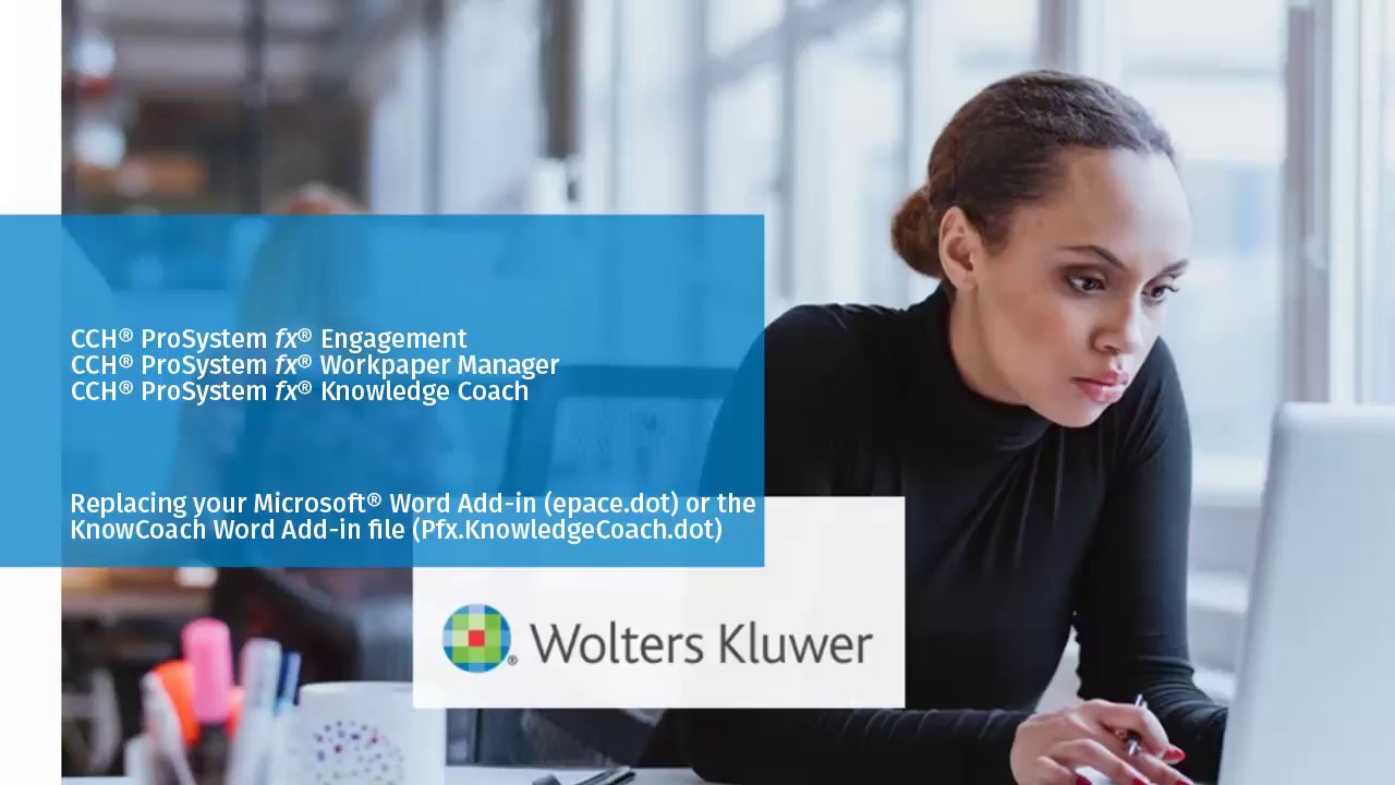 CCH® ProSystem fx® Engagement/Workpaper Manager/Knowledge Coach ...